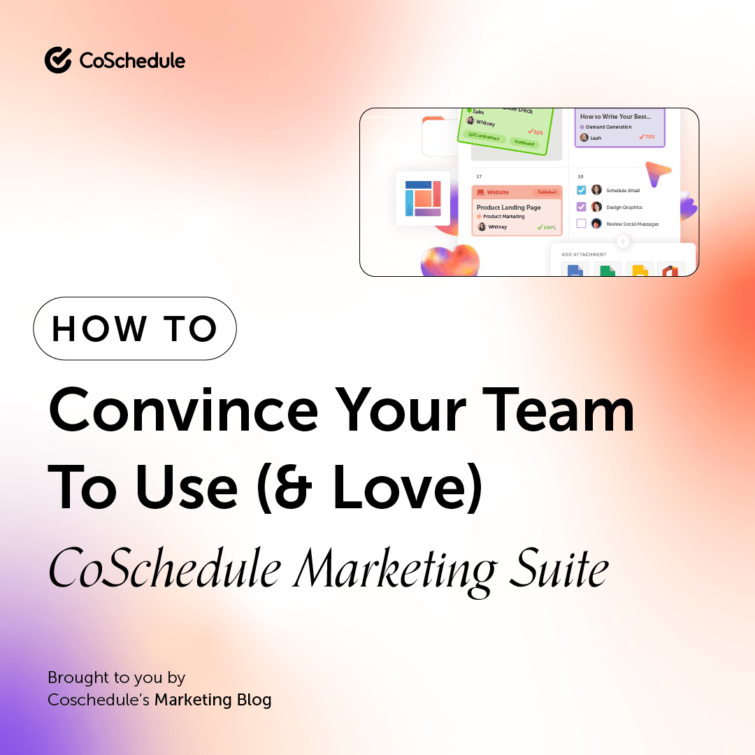 How to Convince Your Team to Use (And Love) CoSchedule