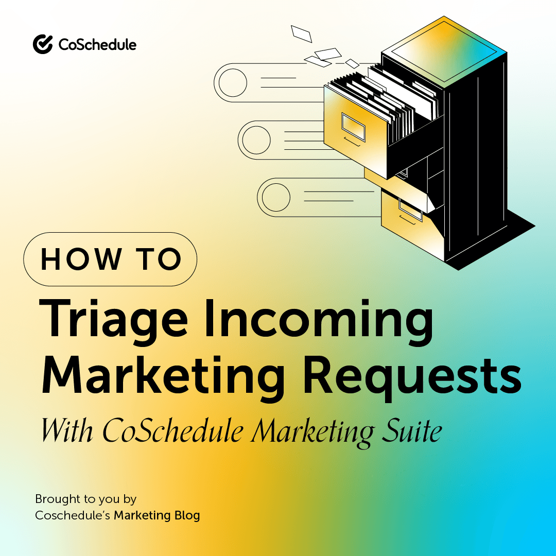How to Triage Incoming Marketing Requests With CoSchedule Marketing Suite