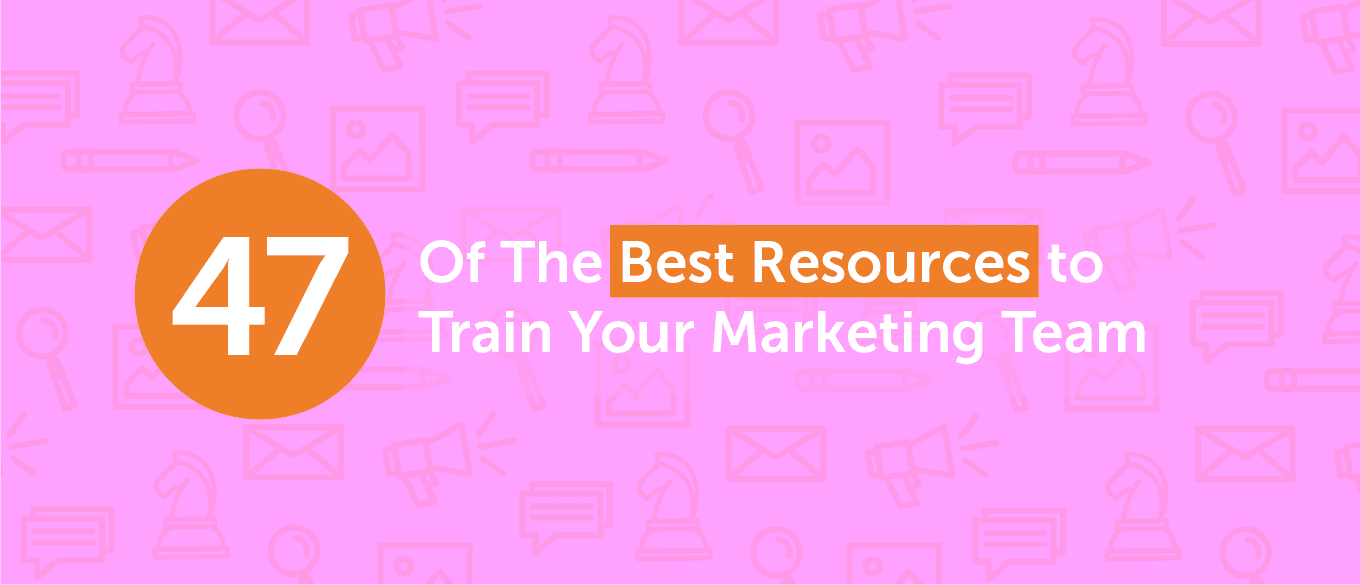 Marketing Training: 47 of the Best Resources to Educate Your Team