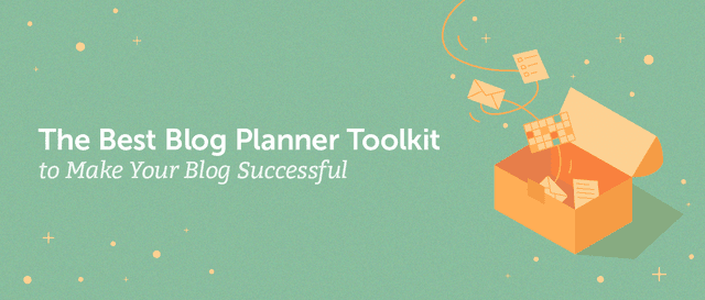 The Best Blog Planner Toolkit to Make Your Blog Successful