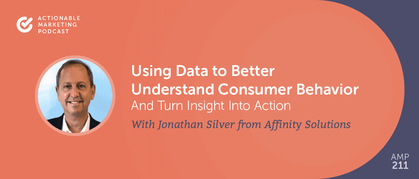 Understand Consumer Behavior and Take Action With Jonathan Silver
