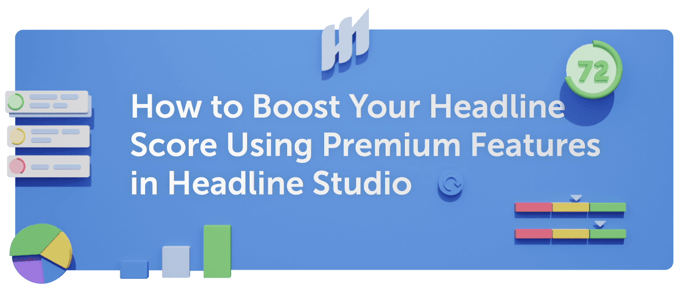 Boost Your Headline Score Using Premium Features in Headline Studio