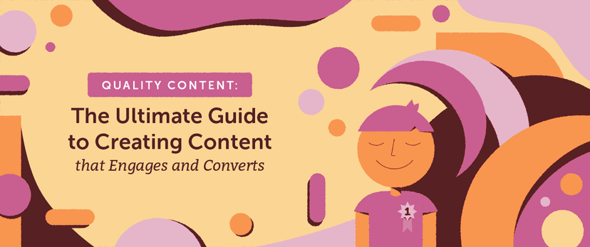 Quality Content: The Ultimate Guide to Creating Content That Converts