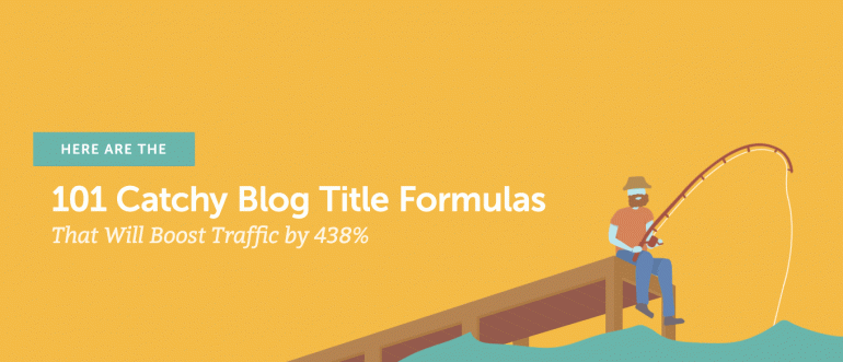101 Catchy Blog Title Formulas That Will Boost Your Traffic