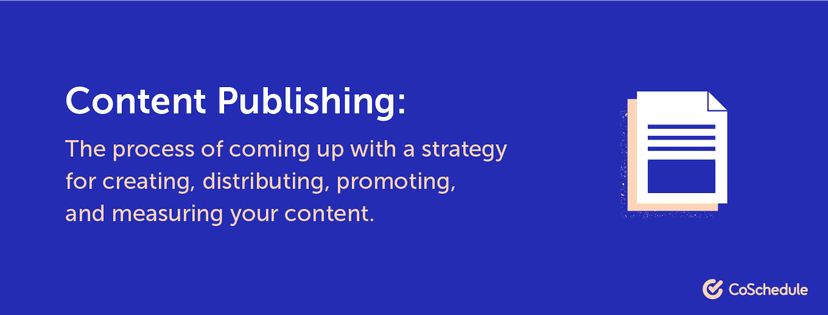 Content Publishing: How to Create a Strategy That Works - CoSchedule