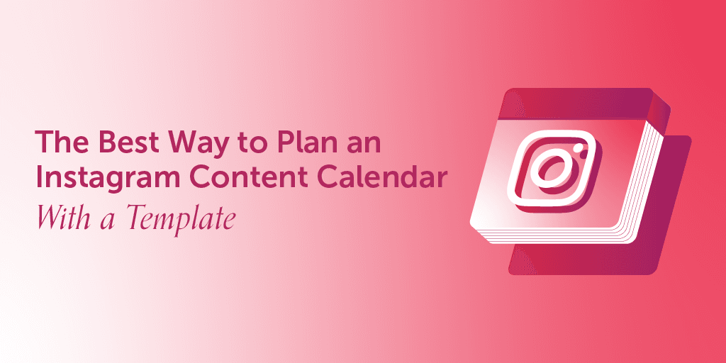 Plan The Best Content With Our Instagram Calendar Template