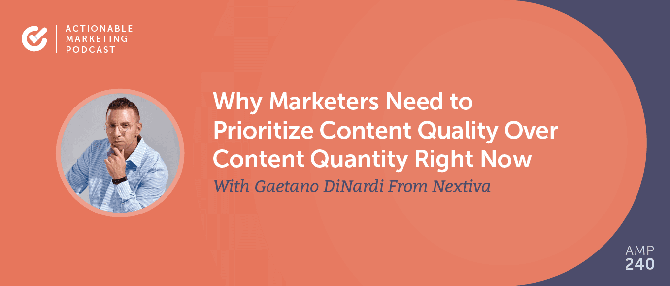 Why Content Marketers Should Prioritize Quality Over Quantity Right Now
