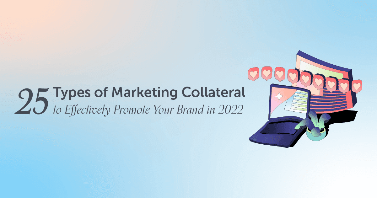 25 Types of Marketing Collateral to Effectively Promote Your Brand in 2022