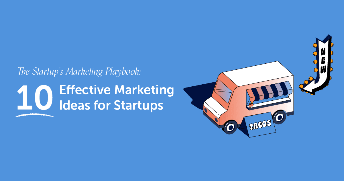 10 Effective Startup Marketing Ideas