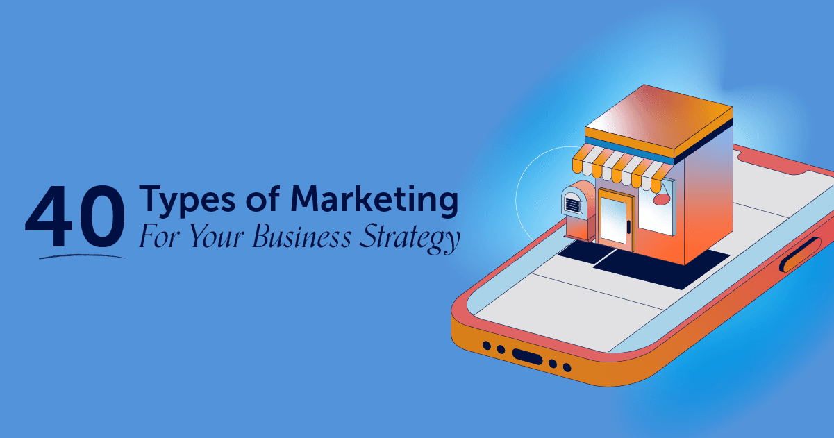 40 Types of Marketing For Your Business Strategy