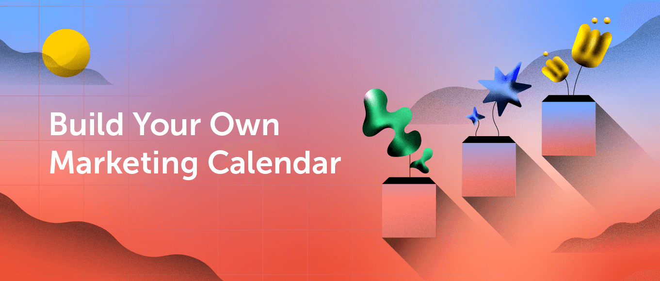 Build Your Own Marketing Calendar