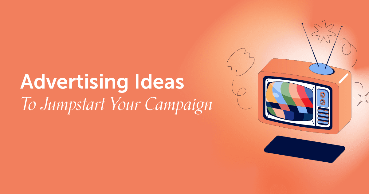 31 Advertising Ideas To Jumpstart Your Campaign