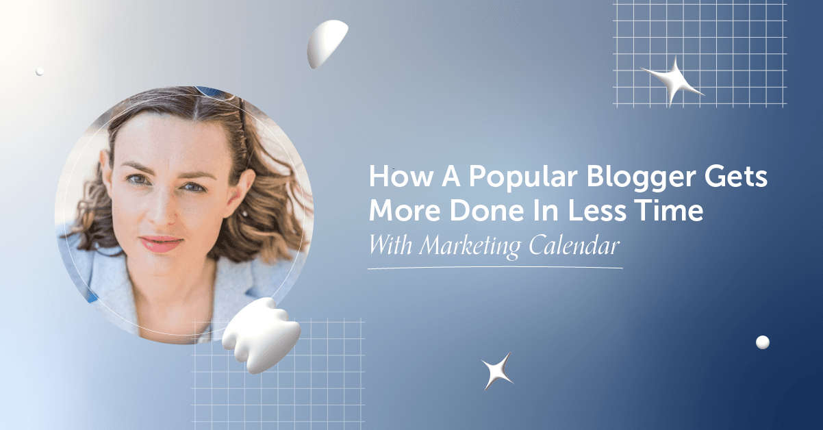 How A Popular Blogger Gets More Done In Less Time With Marketing Calendar