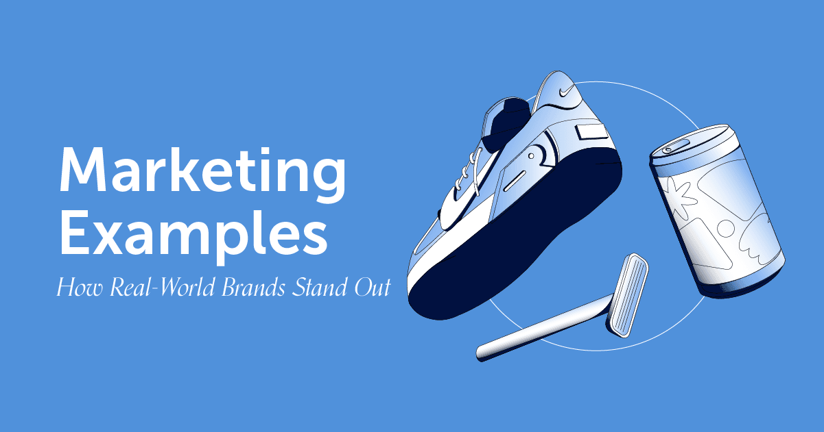 21 Marketing Examples: How Real-World Brands Stand Out