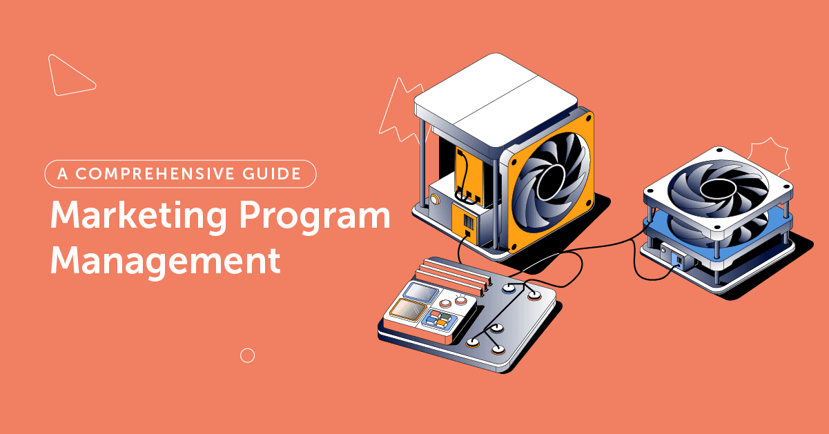 A Comprehensive Guide To Marketing Program Management