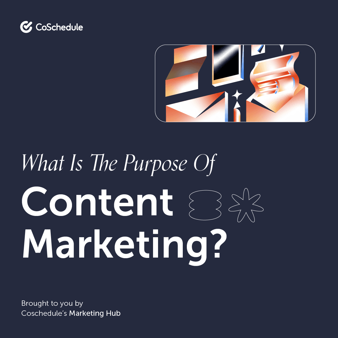 What Is The Purpose Of Content Marketing?