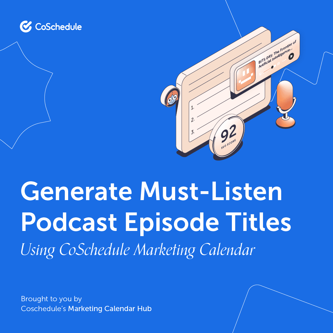 Generate Must-Listen Podcast Titles With CoSchedule Calendars