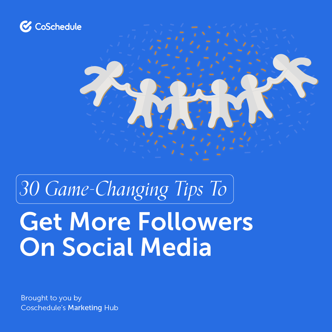 30 Game-Changing Tips To Get More Followers On Social Media