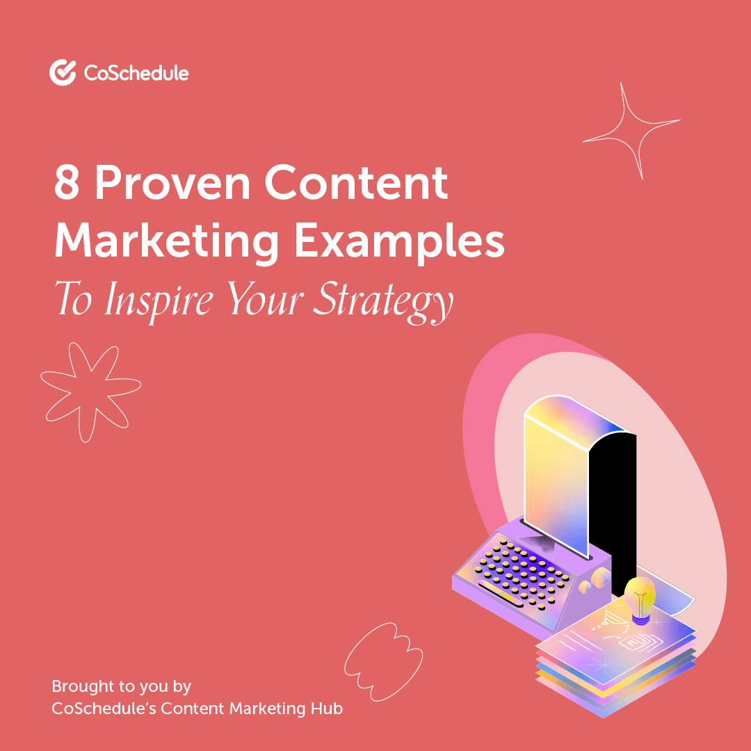 Content Marketing Examples: 8 Strategies Proven To Succeed