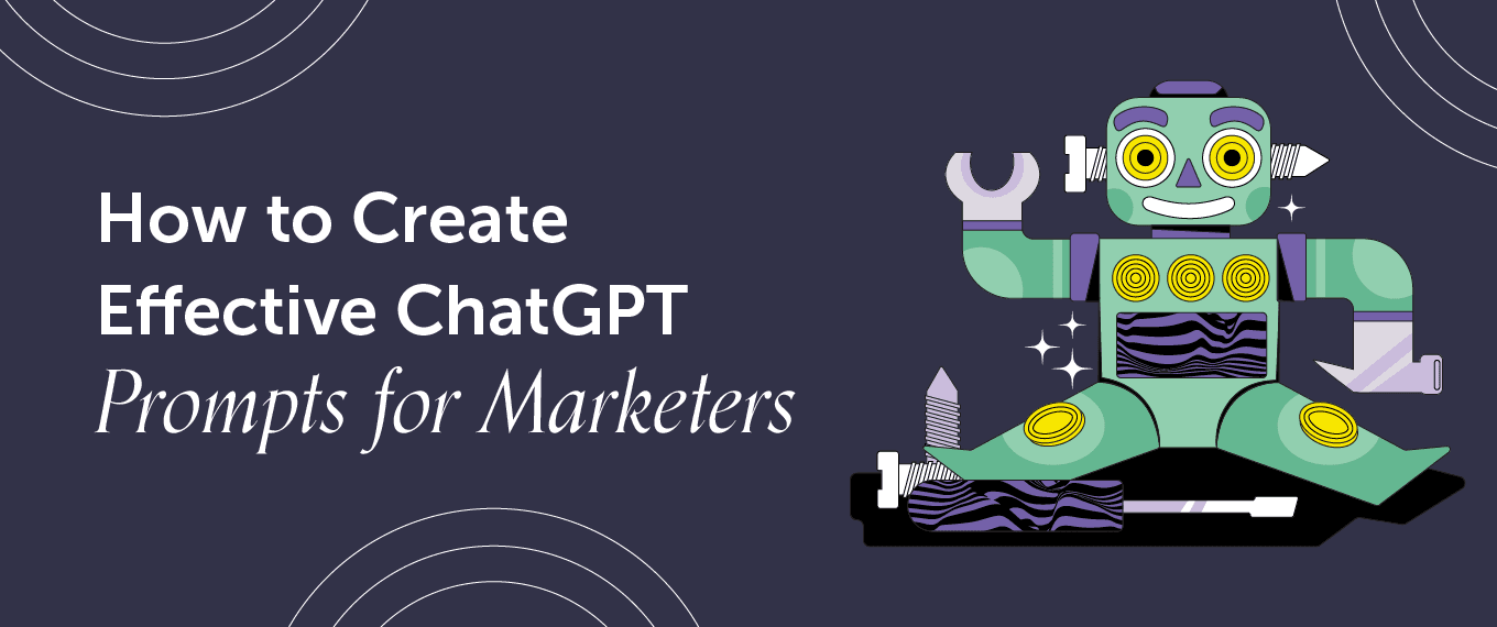 How to Create Effective ChatGPT Prompts for Marketers
