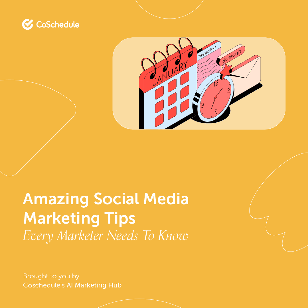 Social Media Marketing Tips Every Marketer Needs