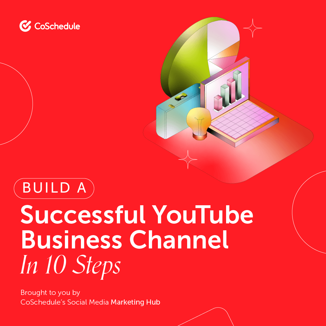 Build A Successful YouTube Business Channel In 10 Steps
