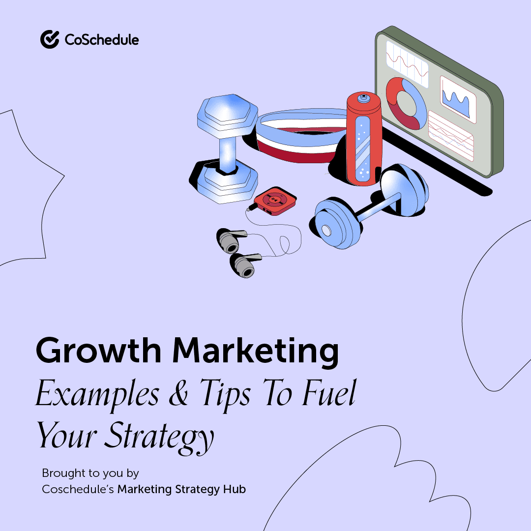 What Is Growth Marketing? Examples & Tips To Fuel Your Strategy