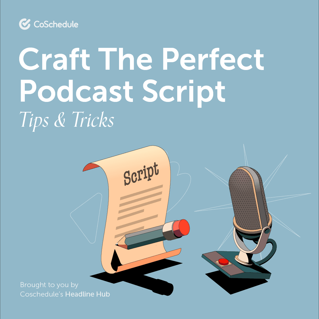 Craft The Perfect Podcast Script: Tips & Tricks