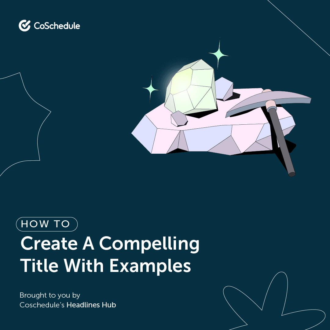 How To Create A Compelling Title (With 270+ Examples)