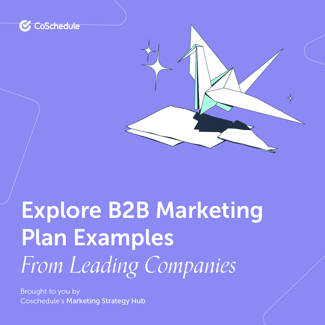 Explore B2B Marketing Plan Examples From Leading Companies