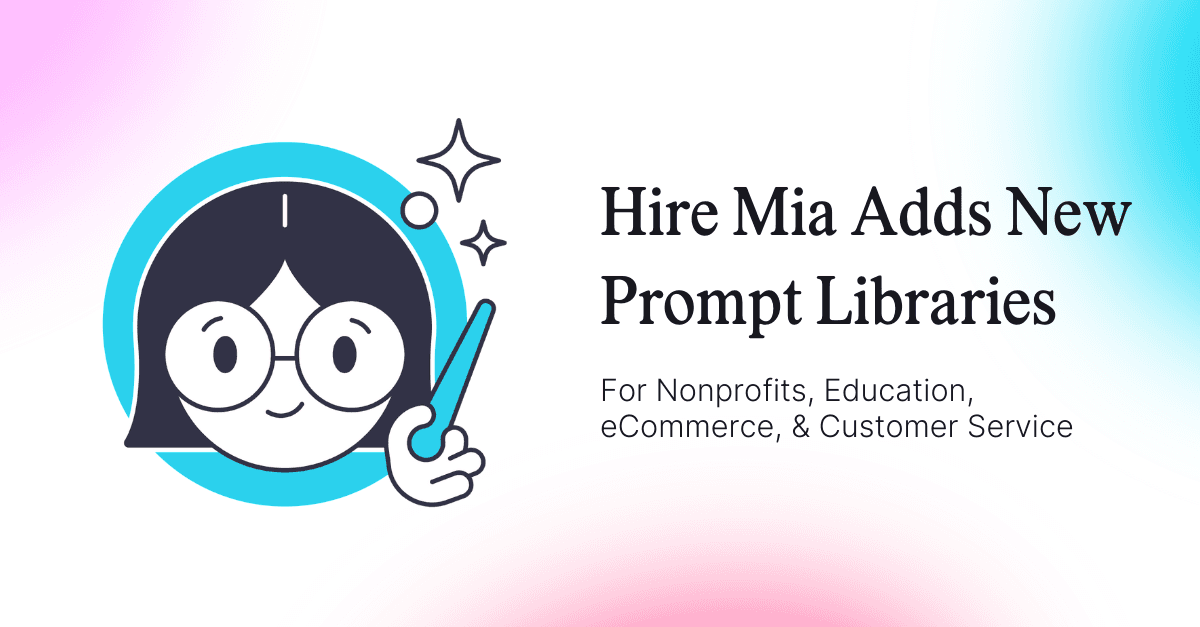 Hire Mia Adds New Prompts For eCommerce, Nonprofits, & More
