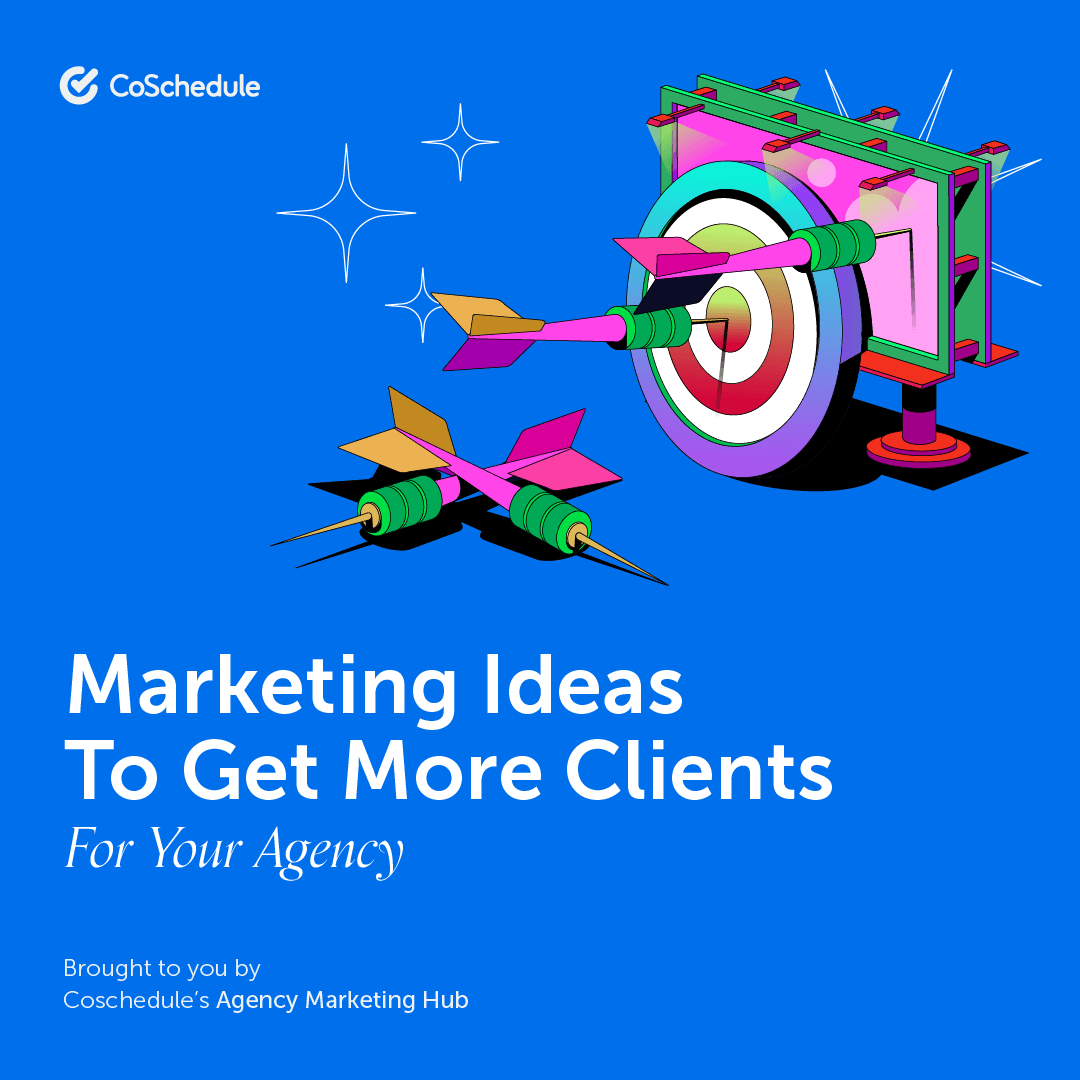 16 Marketing Ideas To Get More Clients For Your Agency