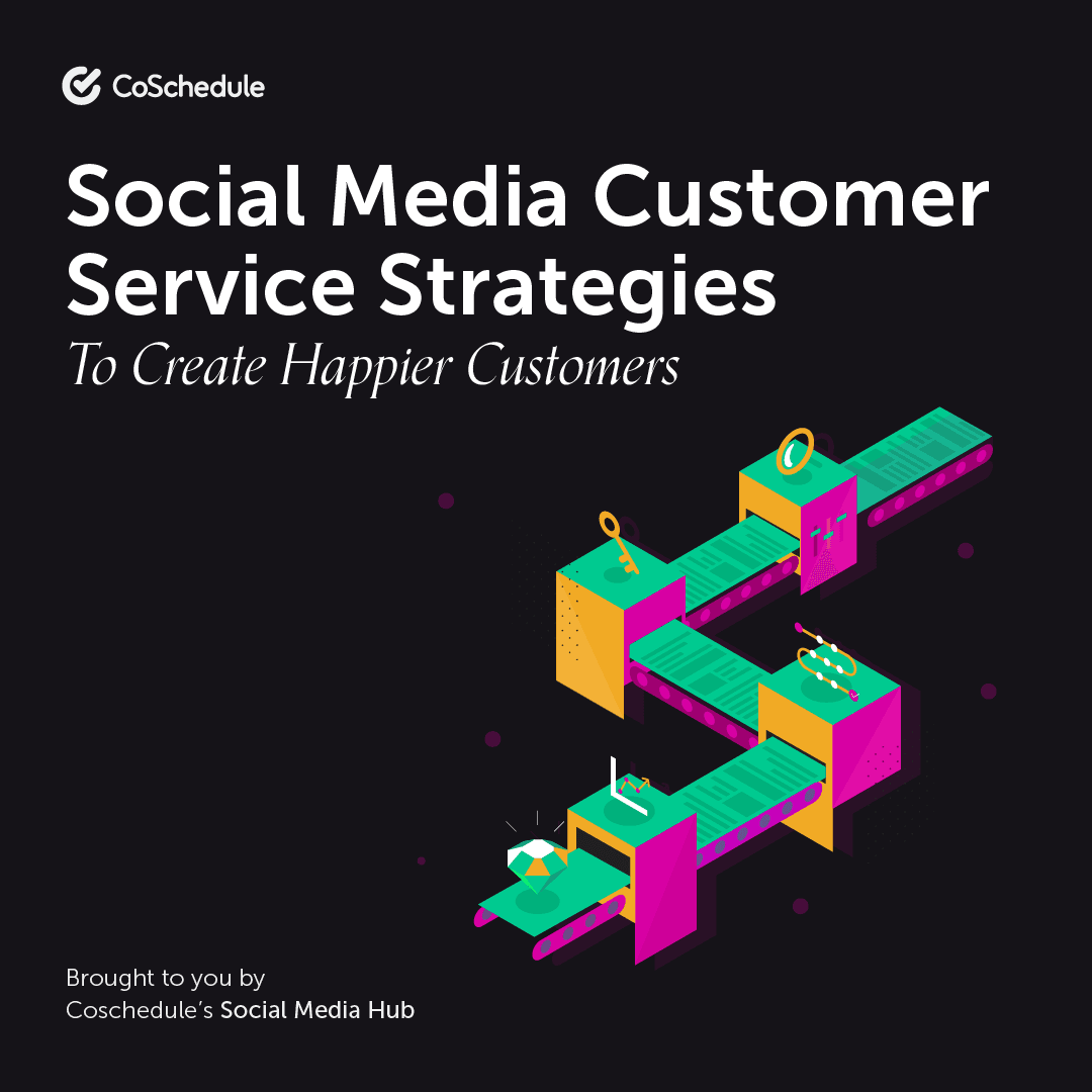 6 Social Media Customer Service Strategies for Happier Customers