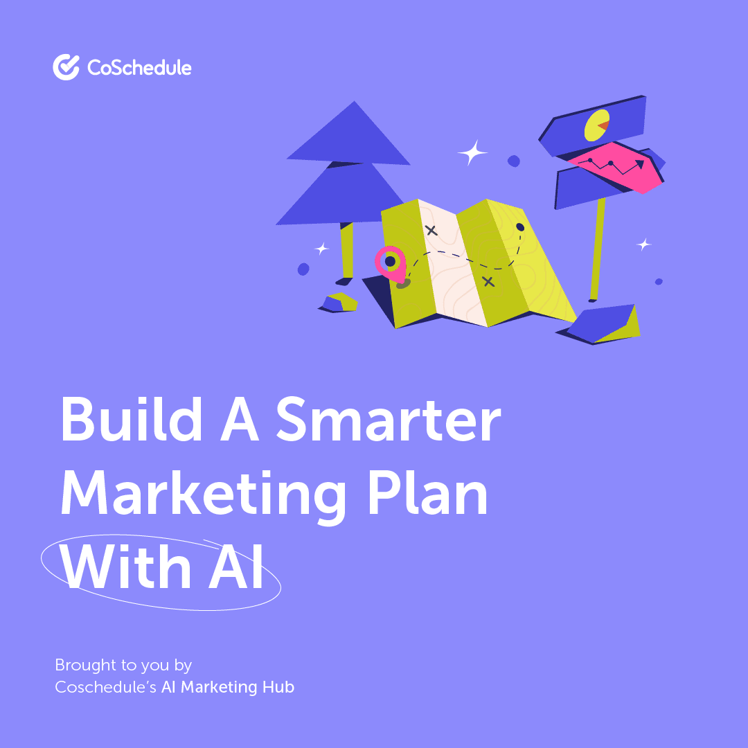 7 Steps to Build a Smarter Marketing Plan with AI - CoSchedule Blog