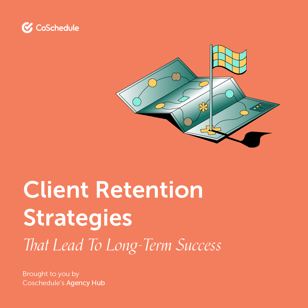 Client Retention Strategies That Lead To Long-Term Success - CoSchedule ...