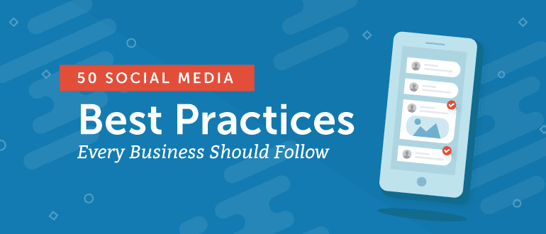 50 Social Media Best Practices Every Business Should Follow