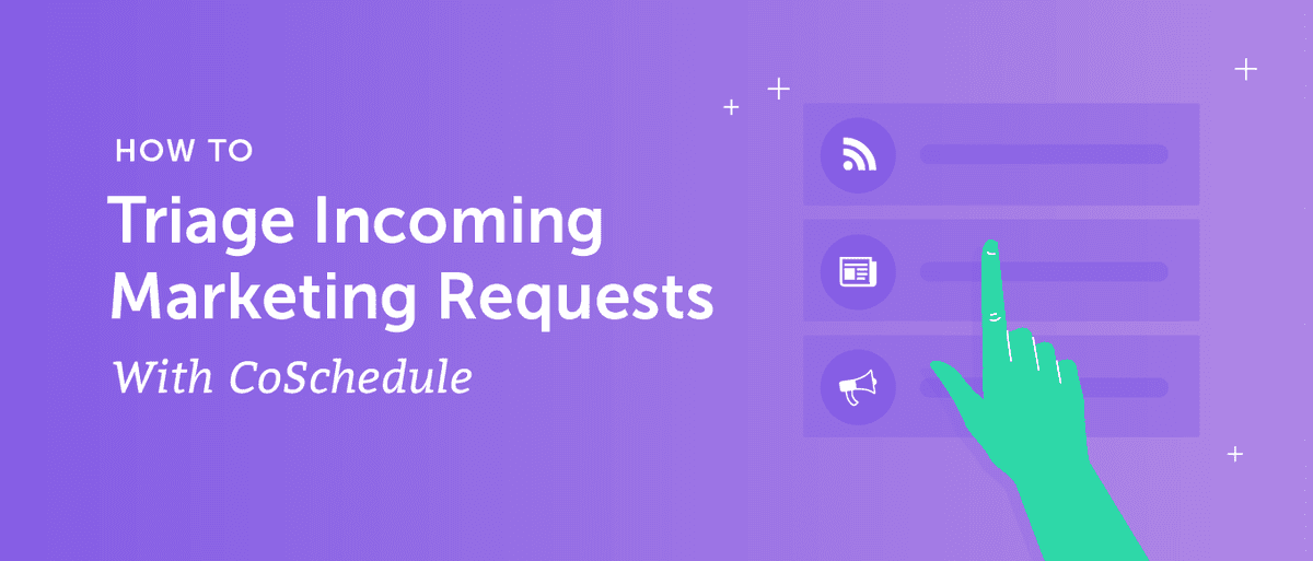 How to Triage Incoming Marketing Requests with CoSchedule