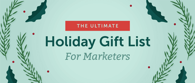 The Ultimate Holiday Gift List For Marketers