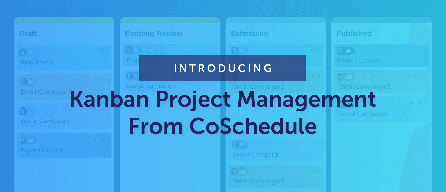 Introducing: Kanban Project Management from CoSchedule
