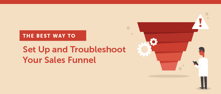 The Best Way to Set Up and Troubleshoot Your Sales Funnel