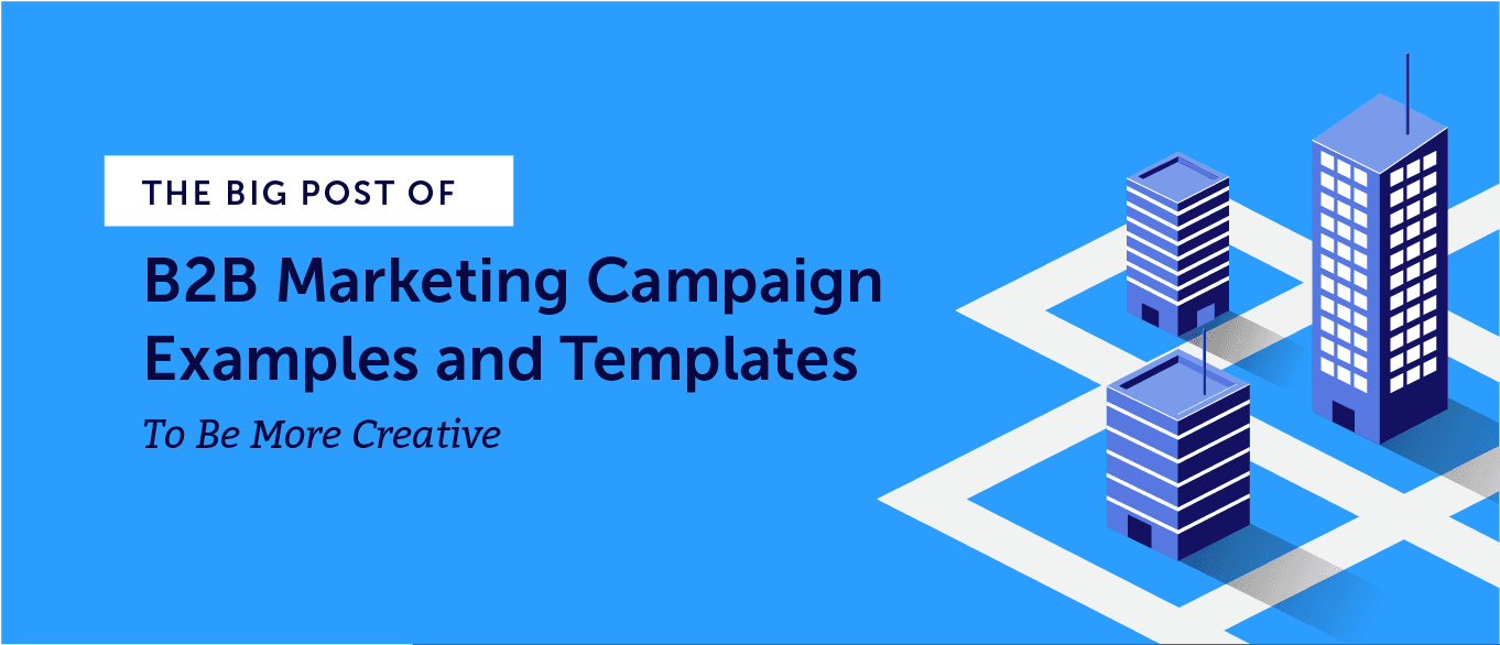 B2B Marketing Campaign Examples and Templates to be More Successful