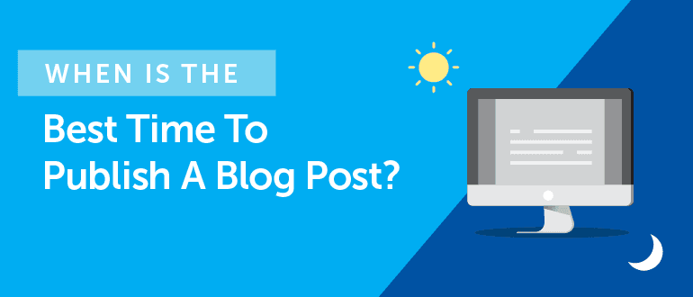 When Is The Best Time To Publish A Blog Post?