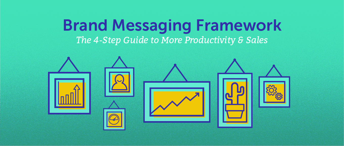Brand Messaging Framework Template: 4-Step Guide to More Sales Brand Messaging Framework Template: 4-Step Guide to More Sales