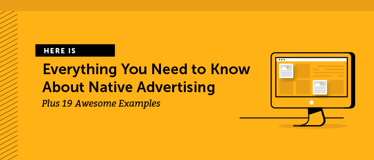 Everything You Need to Know About Native Advertising (19 Examples)