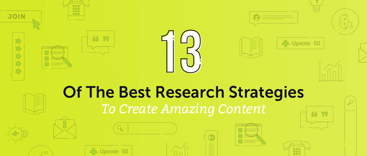 13 of the Best Research Strategies to Create Amazing Content