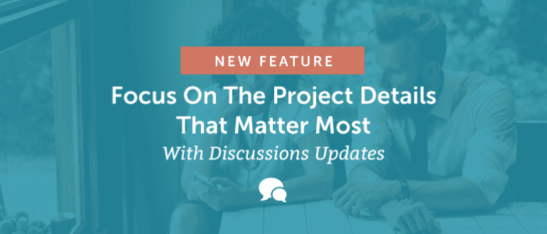Discussion Updates: Focus on the Project Details That Matter Most