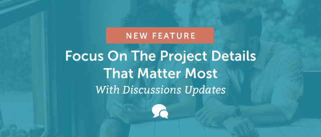 Discussion Updates: Focus on the Project Details That Matter Most