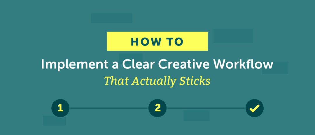How to Implement a Clear Creative Workflow That Actually Sticks