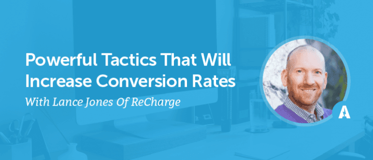 Powerful Tactics That Will Increase Conversion Rates With Lance Jones