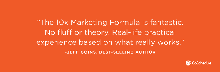 The Best Formula For 10X Marketing Growth Is Here - CoSchedule